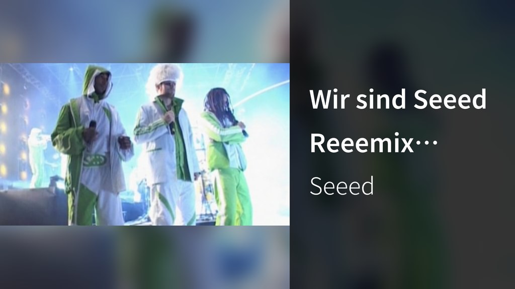 Wir sind Seeed Reeemix (Berlin Wuhlheide 2004 / Live)(音楽・ライブ / 2026 ...