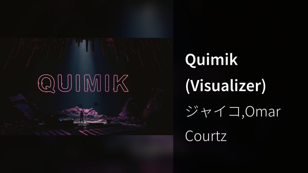 Quimik (Visualizer)(音楽・ライブ / 2024) - 動画配信 | U-NEXT 31日間無料トライアル