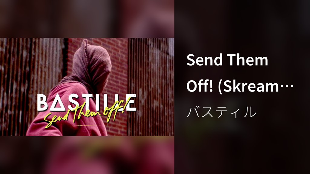 Send Them Off! (Skream Remix Radio Edit / Audio)(音楽・ライブ / 2016) - 動画配信 ...